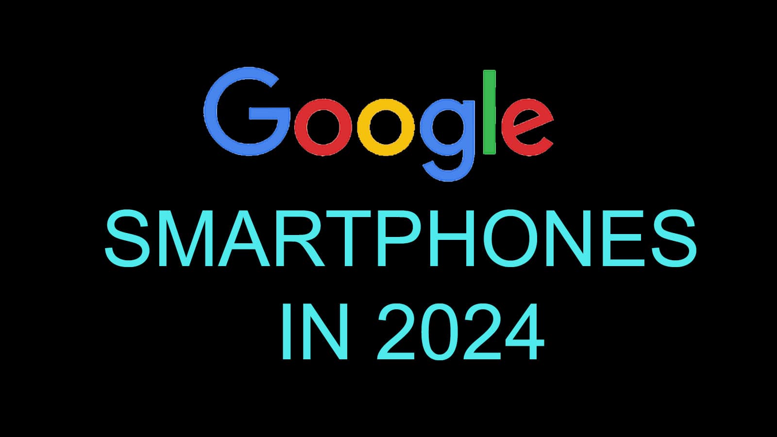 Google Smartphones in 2024: Unique Devices, Unifying Vision